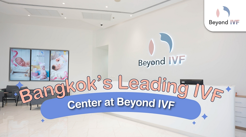 Bangkok’s Leading IVF Center at Beyond IVF