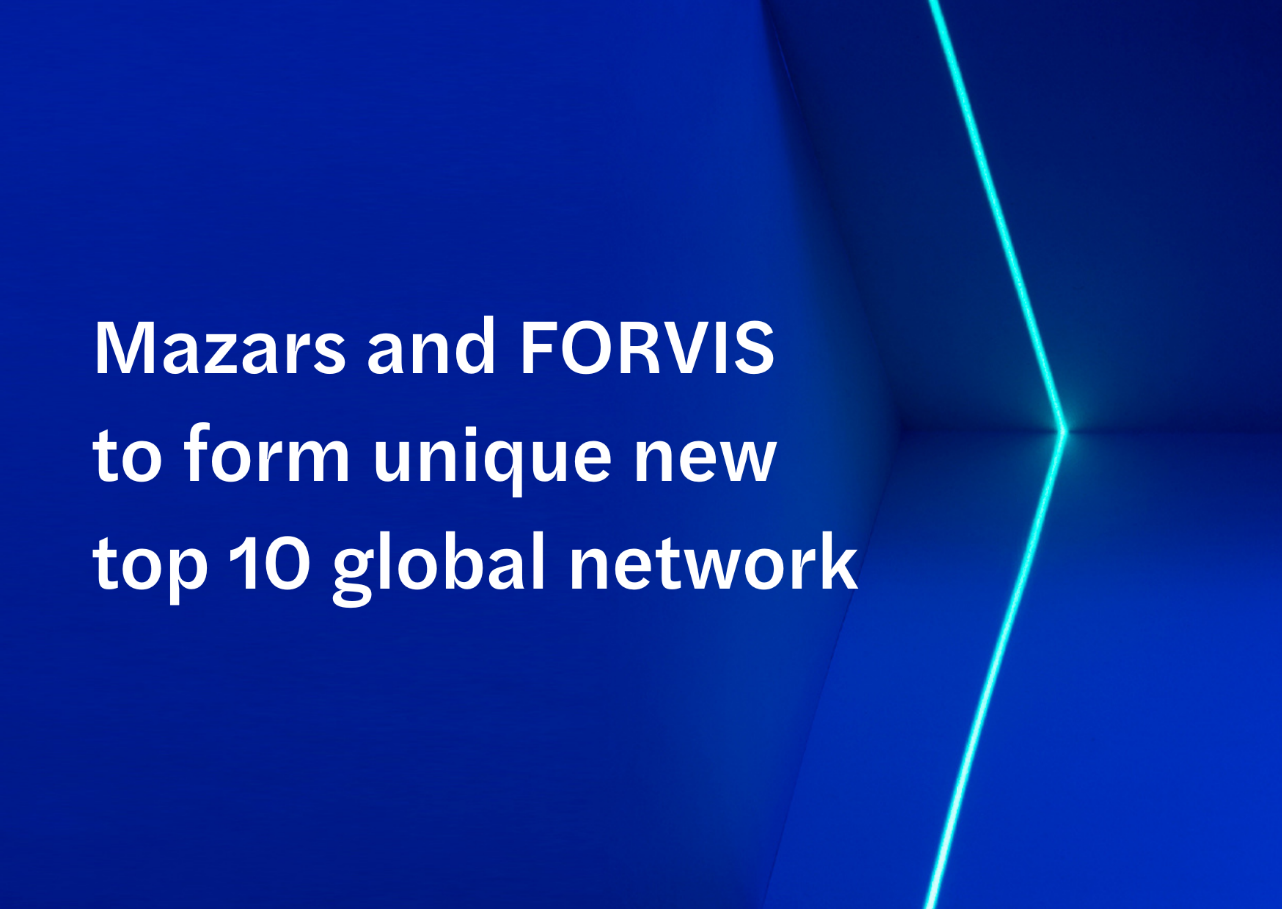 Mazars and FORVIS to Form Unique New Top 10 Global Network
